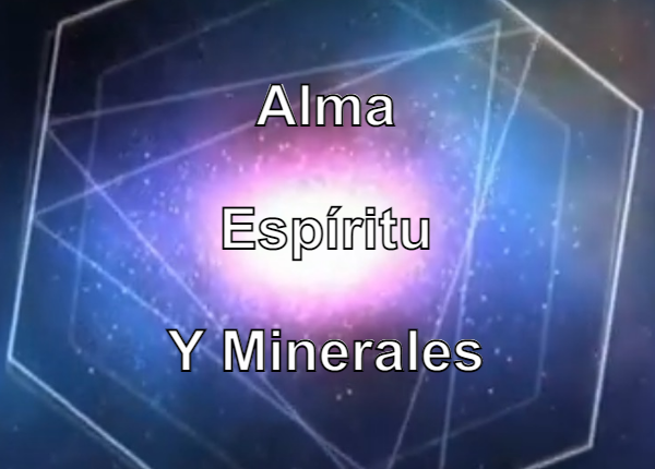 Alma, Espíritu y Minerales